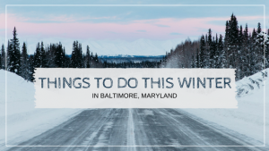 Things to do in the Winter around Baltimore | Hirschfeld
