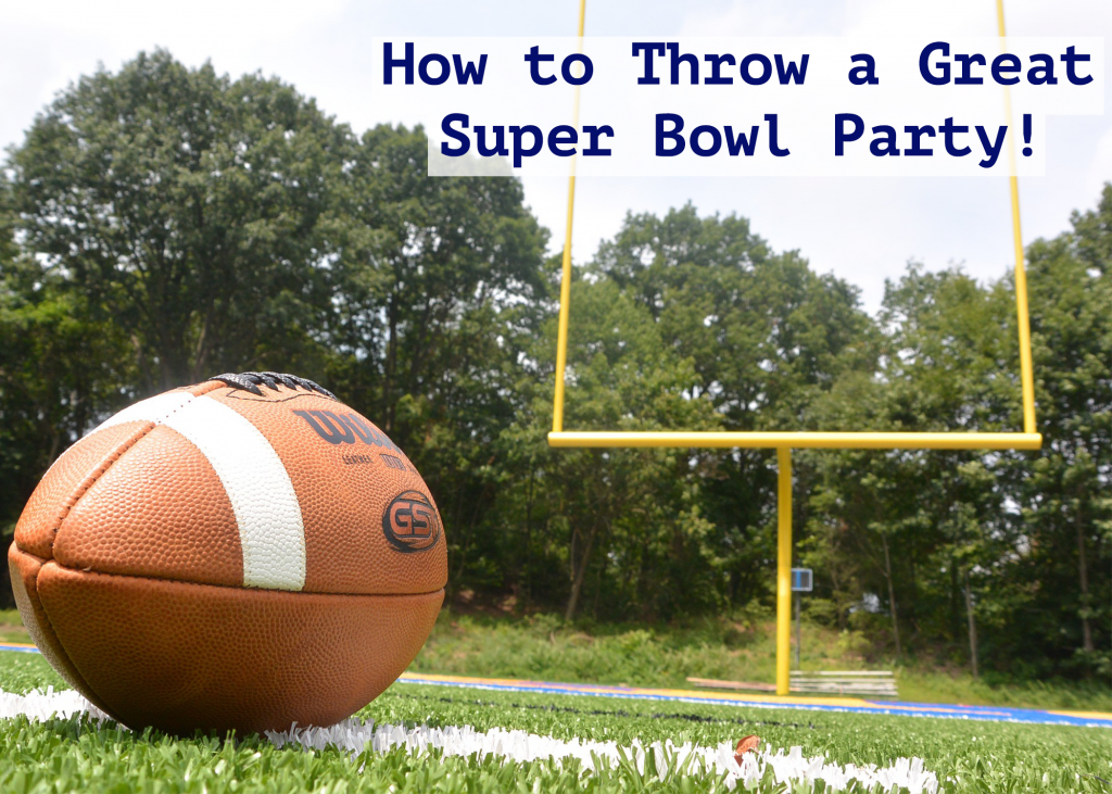 How to Throw a Great Super Bowl Party | Hirschfeld