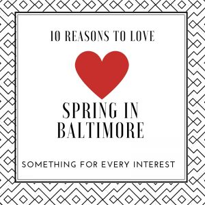 10 Reasons to Love Spring in Baltimore, MD | Hirschfeld